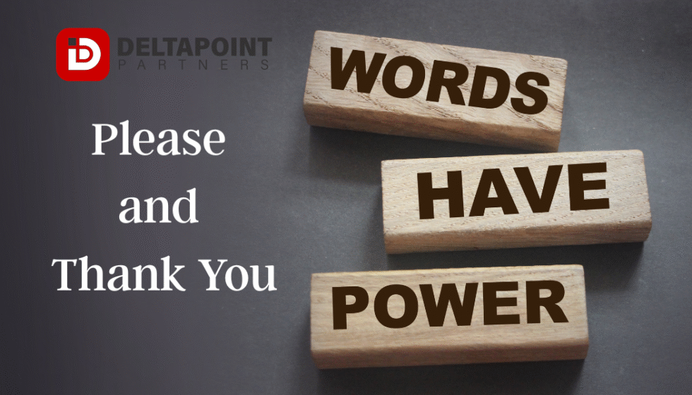 The Power of Please and Thank you | DeltaPoint Partners