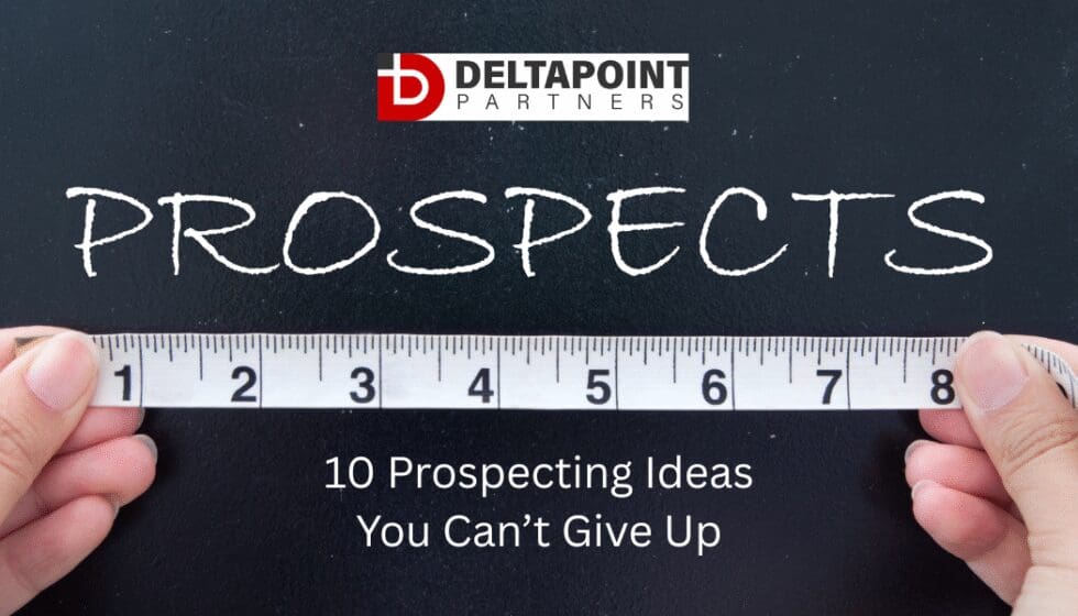 Top 10 Prospecting Ideas That Get Real Results | DeltaPoint Partners