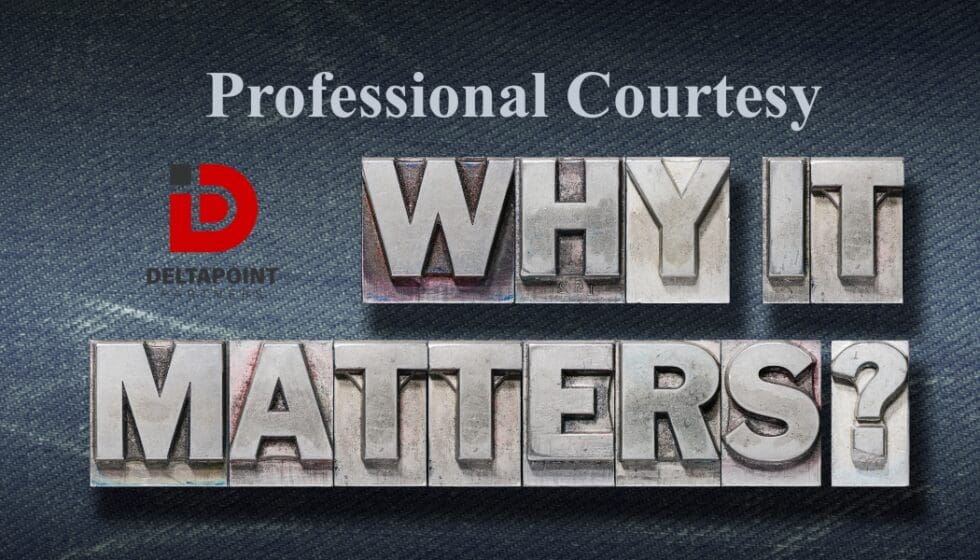 Professional Courtesy-Why It Matters | DeltaPoint Partners